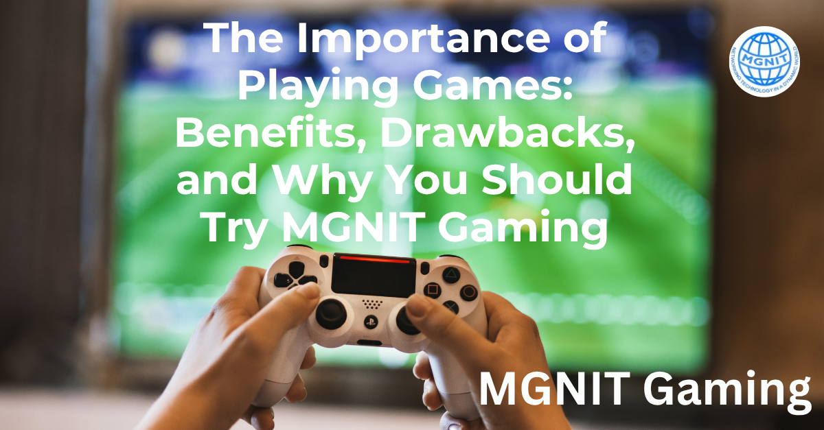 The Importance of Playing Games: Benefits, Drawbacks, and Why You ...